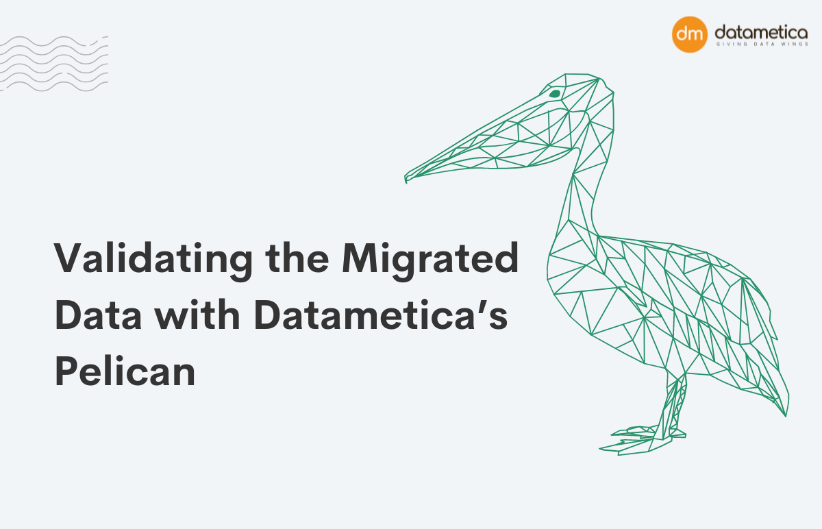 Validating The Migrated Data With Datametica’s Pelican Validating The Migrated Data With Datametica’s Pelican